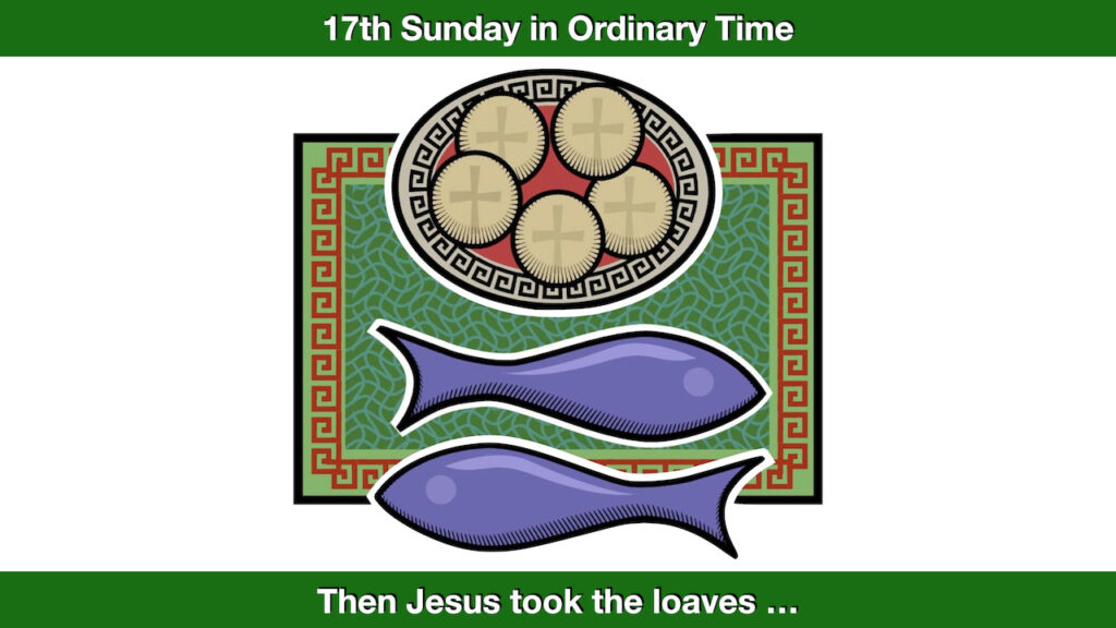17th Sunday in Ordinary Time – Fr Geoffrey Plant Homilies