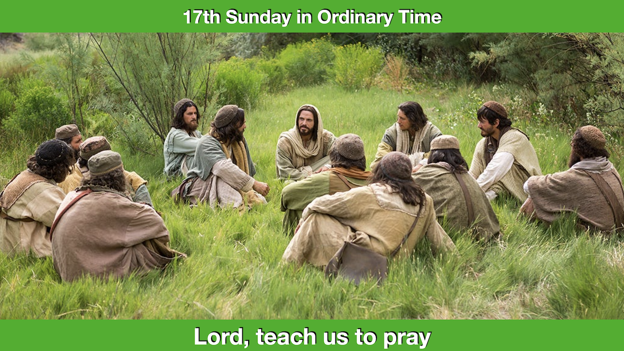 17th Sunday in Ordinary Time, Year C. – Fr Geoffrey Plant Homilies
